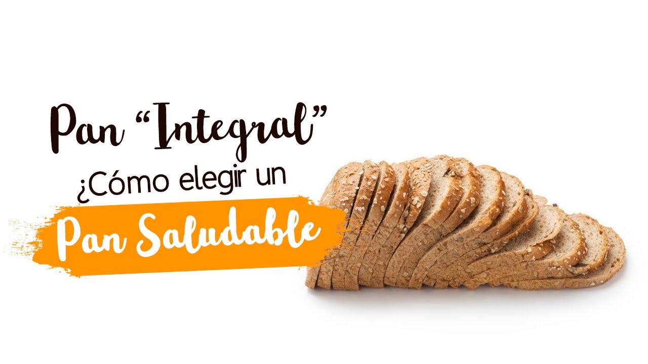 Pan "Integral" ¿Cómo elegir un pan saludable? 🍞 - YouTube