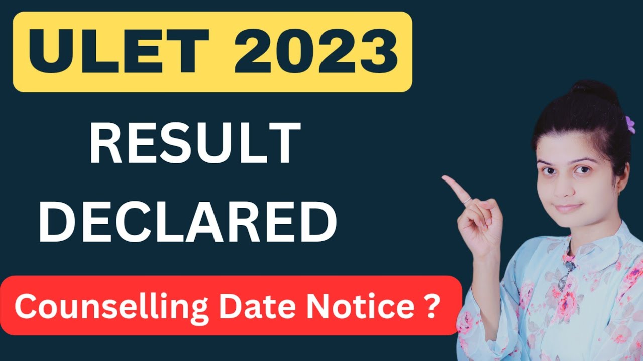 ULET 2023 Result Declared| Counselling Notice | Complete Details - YouTube