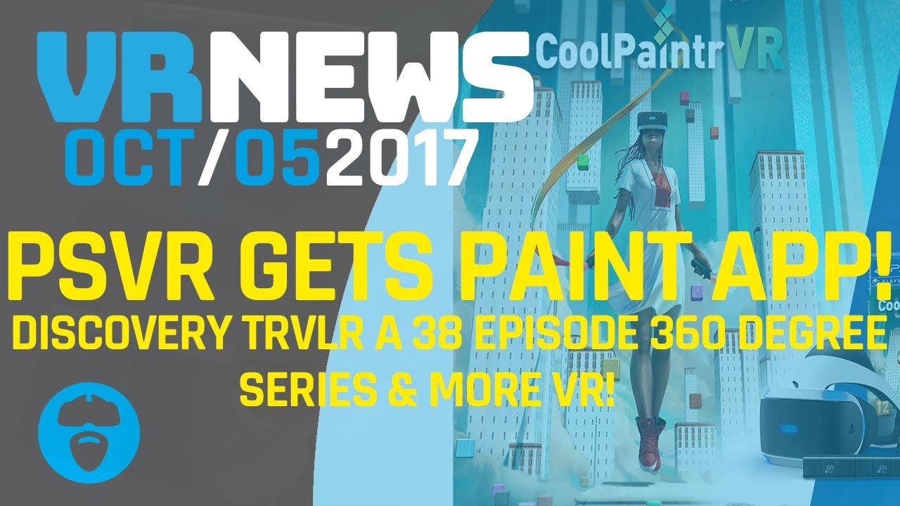 PSVR GETS PAINT APP COOLPAINTVR! - DISCOVERY TRVLR A 38 Episode 360 ...