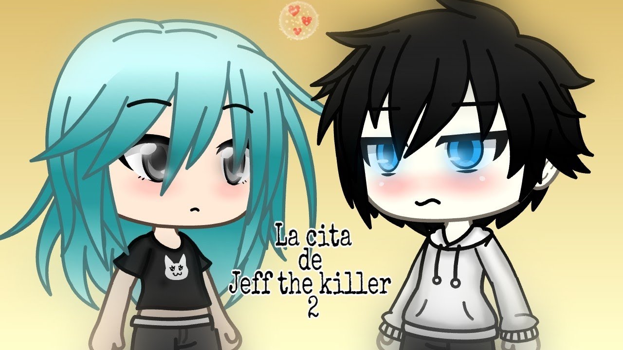 La Cita de Jeff the killer 2•° (Parte 1) {Parodia Gacha life} {Original ...