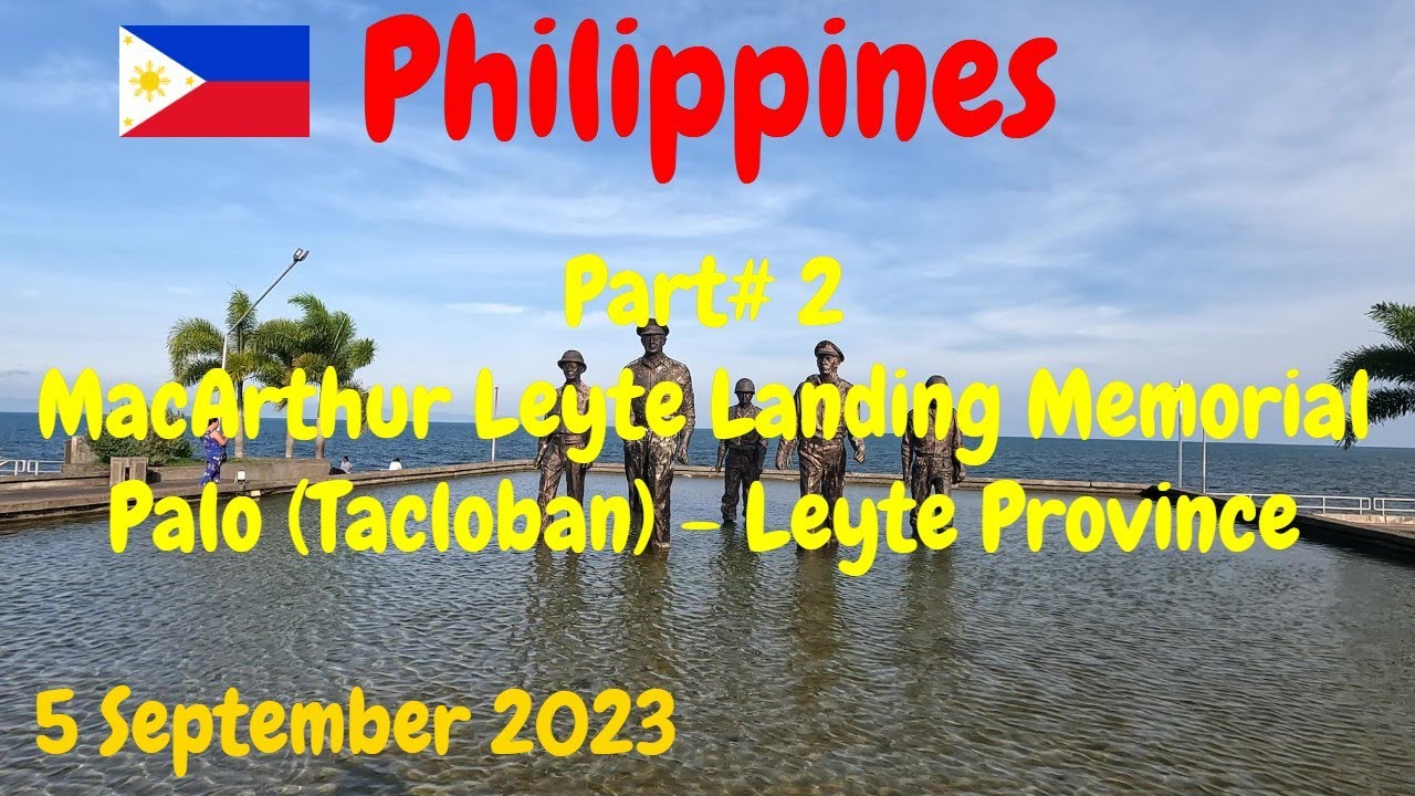 MacArthur Leyte Landing Memorial - Palo - Part# 2 - Leyte Province ...