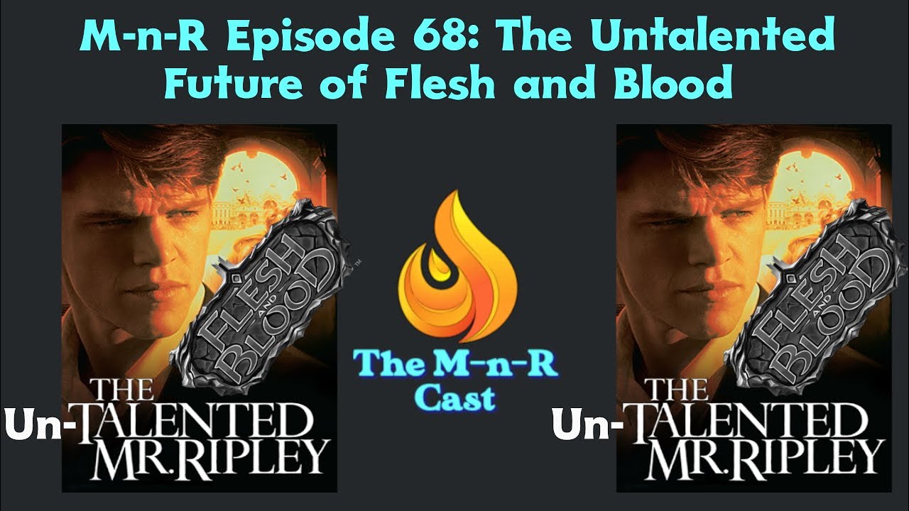 The M-n-R Cast: The Untalented Future of Flesh and Blood - YouTube