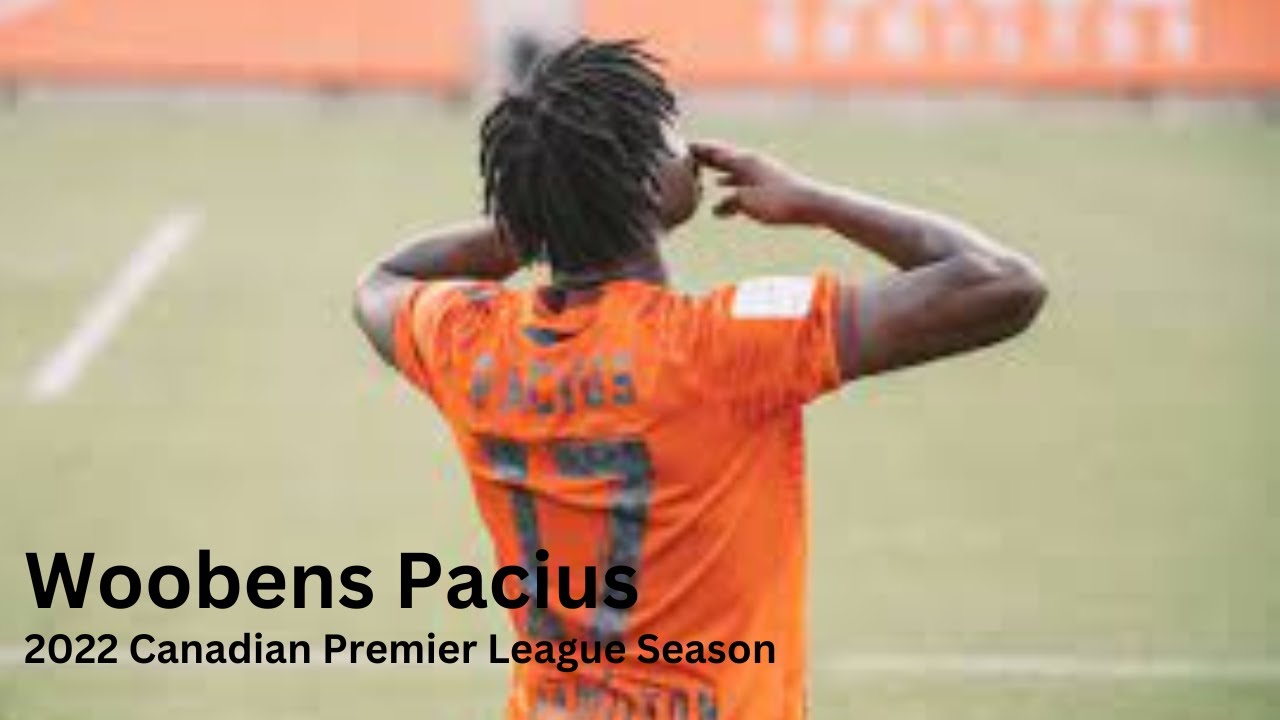Woobens Pacius - 2022 Canadian Premier League Season Highlights - Goals ...