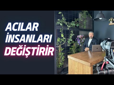 Acılar insanları değiştirir