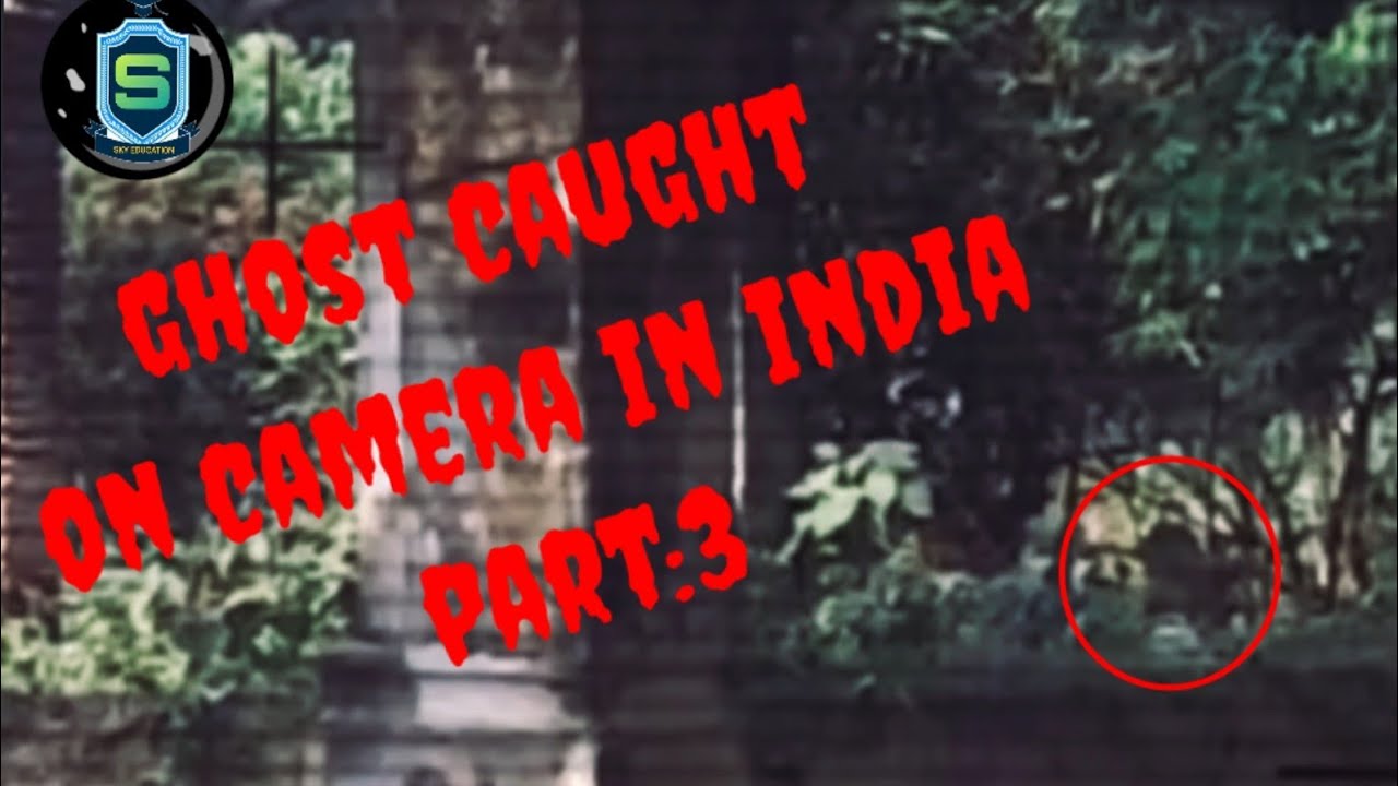 |top 6 real ghost footages caught on camera in India part:3|ghost ...