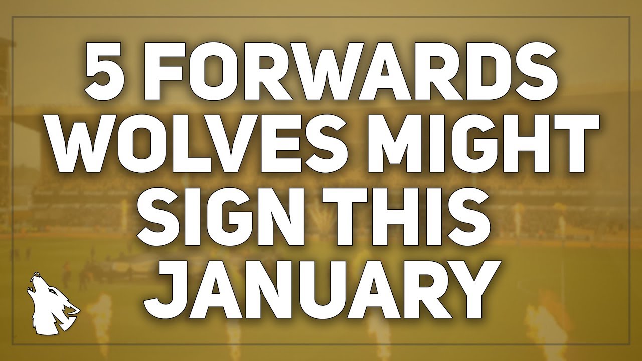 5 Forwards Wolves Might Sign This January - YouTube