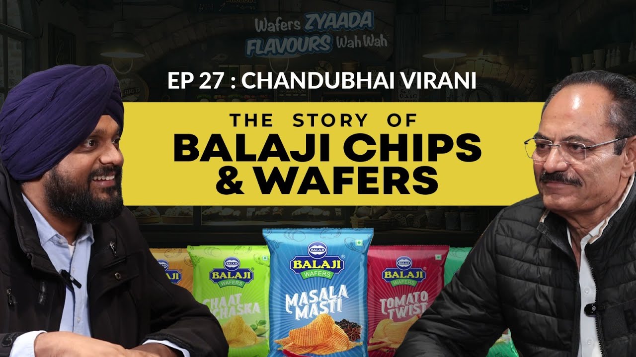 Chandubhai Virani: On Balaji Chips & Wafers, Brand Building ...