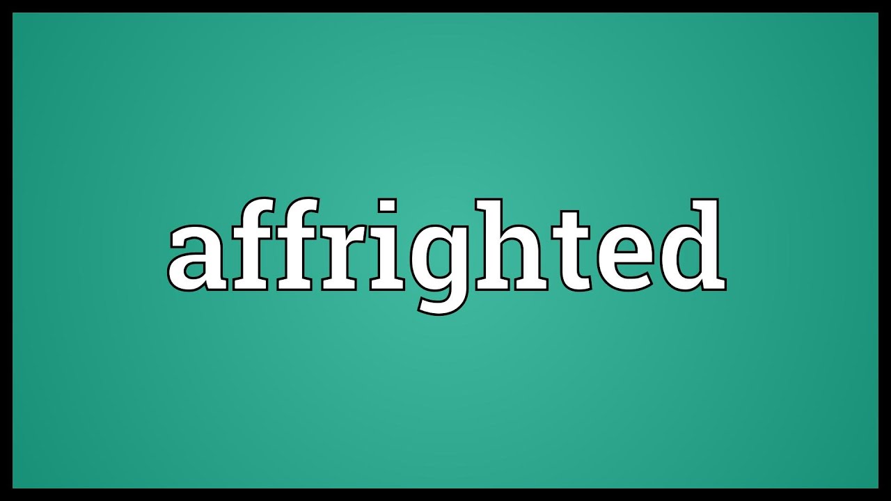 Affrighted Meaning - YouTube