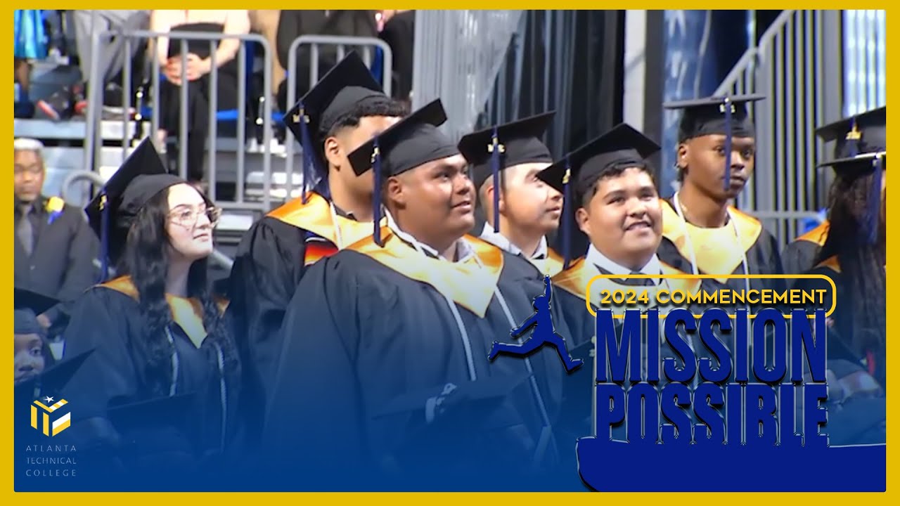 Atlanta Technical College Commencement 2024: MISSION POSSIBLE - YouTube