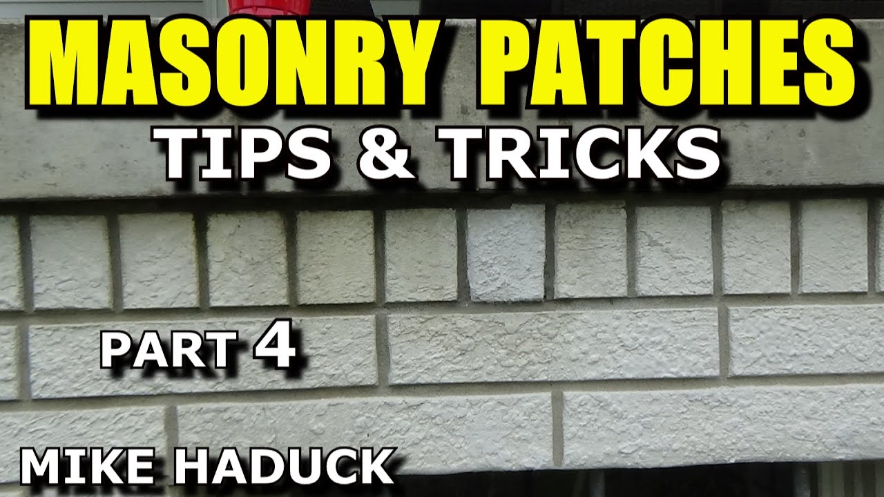 MASONRY PATCHES (Part 4) Tips & Tricks "Mike Haduck" - YouTube