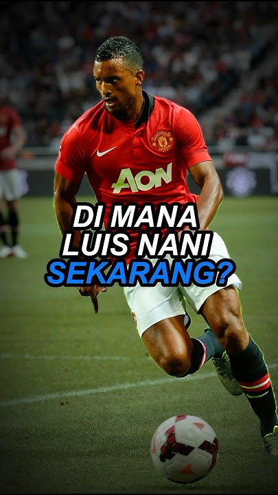 Di mana Luis Nani sekarang? #luisnani #nani #portugal #manchesterunited #legend - YouTube