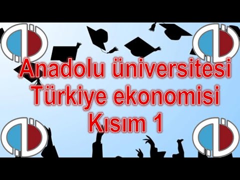 TÜRKİYE EKONOMİSİ -KISIM 1- ÇIKMIŞ SORULAR - SESLİ ANLATIM - ANADOLU ÜNİVERSİTESİ