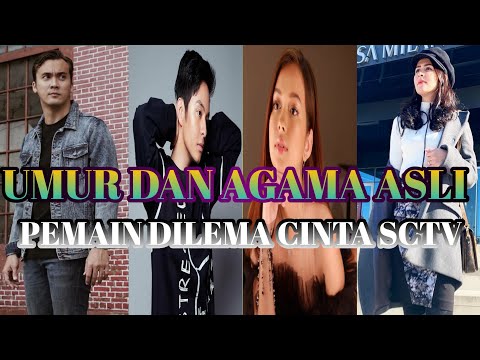UMUR DAN AGAMA ASLI LENGKAP PEMAIN DILEMA CINTA SCTV