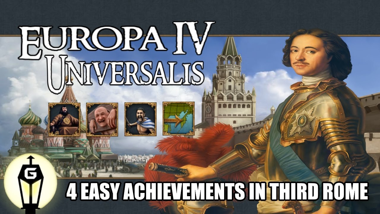 Europa Universalis 4 Third Rome | 4 Easy Achievements Using Custom ...