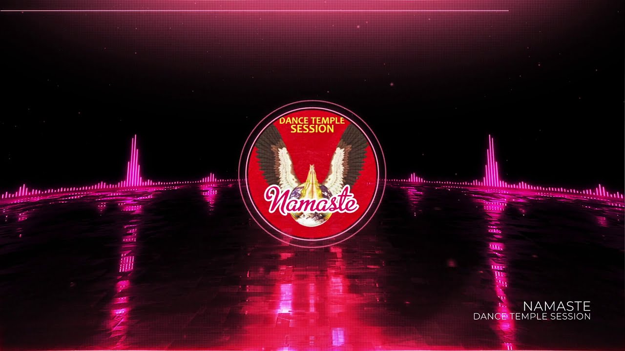 Namaste - Dance Temple Session - YouTube