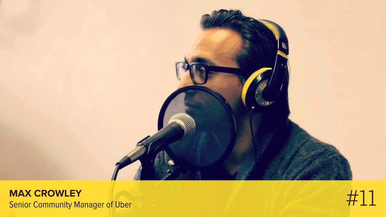 Episode #11: Max Crowley, Senior Community Manager of Uber - YouTube