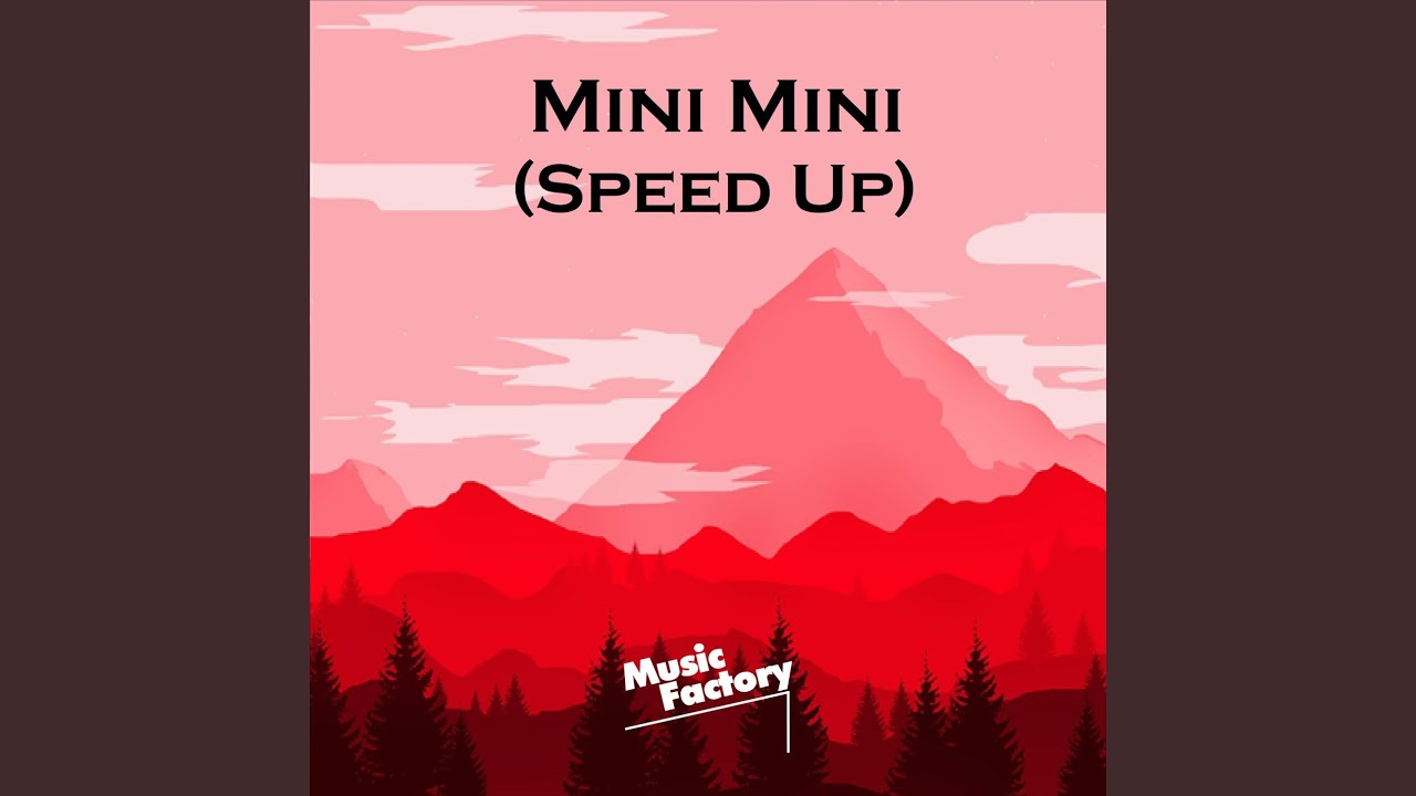 Mini Mini (Speed Up) - YouTube Music