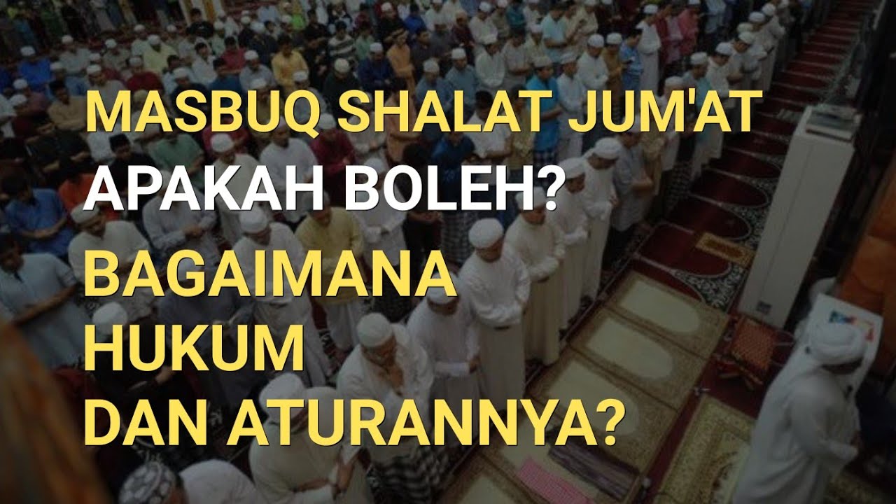 Hukum dan Aturan Masbuq Shalat Jumat - YouTube