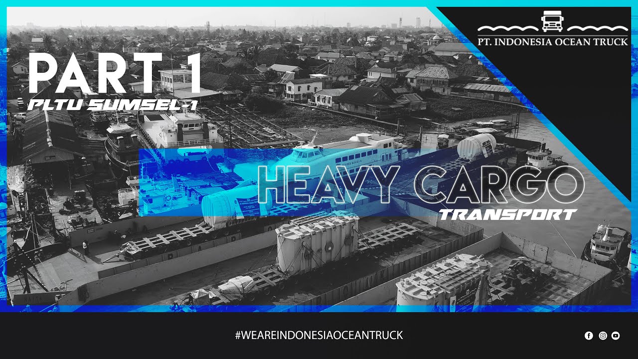 PT. INDONESIA OCEAN TRUCK | HEAVY CARGO TRANSPORT | PLTU SUMSEL-1 MUARA ENIM 2x350 MW | PART 1 ...