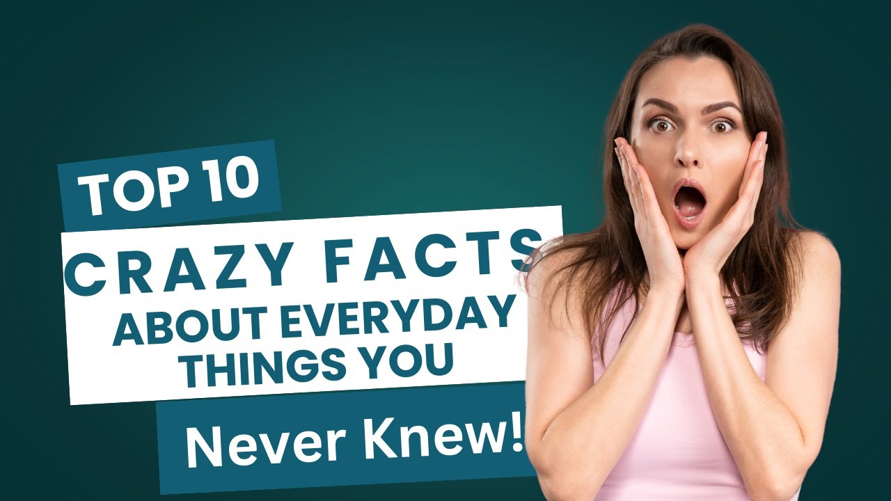 10 Crazy Facts About Everyday Things You Never Knew! - YouTube