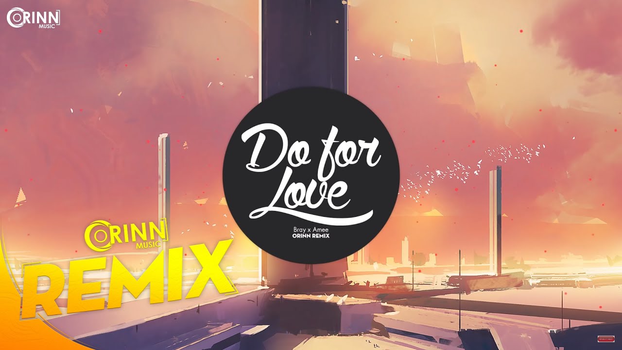 Do For Love (Orinn Remix) - B RAY x AMEE x MASEW | Nhạc EDM Tik Tok Gây ...