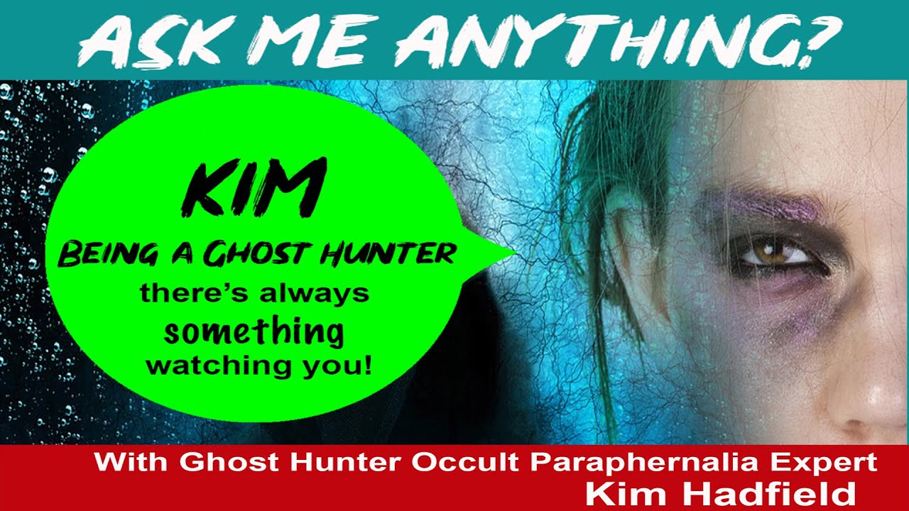 Ask Me Anything with Ghost Hunter with Paranormal Investigator Kim ...
