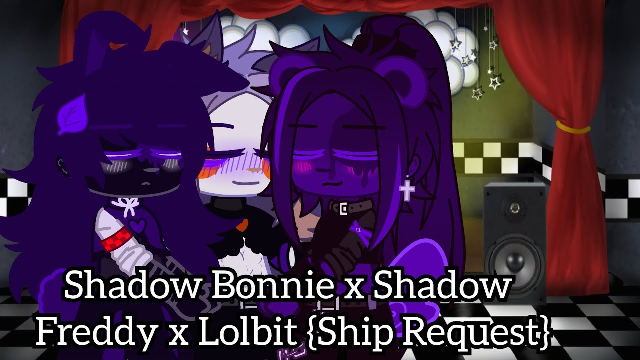 Shadow Bonnie x Shadow Freddy x Lolbit {Ship Request} - YouTube