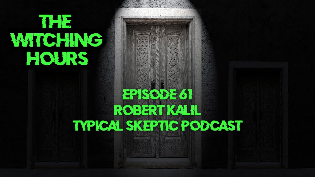 TWH Episode 61: Robert Kalil | Paranormal | Supernatural Stories - YouTube