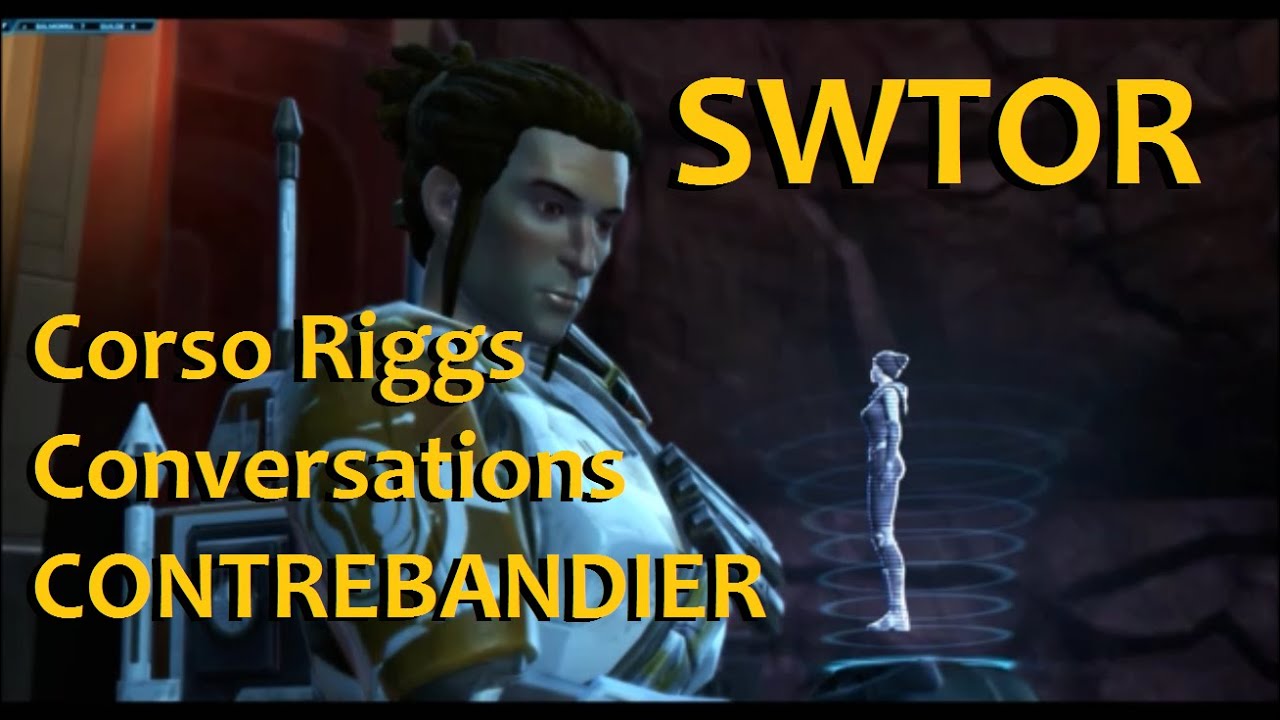 [FR] - SWTOR - PARTENAIRES - Dialogues Complets - Contrebandier - Corso ...