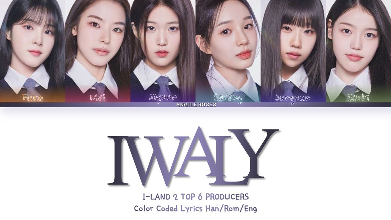 I-LAND 2 TOP 6 PRODUCERS IWALY (Color Coded Lyrics Han/Rom/Eng) - YouTube