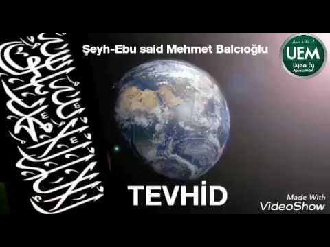 Şeyh-Ebu said Mehmet balcıoğlu oğlu Tevhid ispat nefy