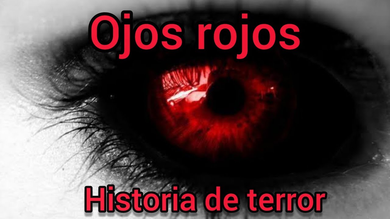 Ojos rojos || historia de terror || - YouTube