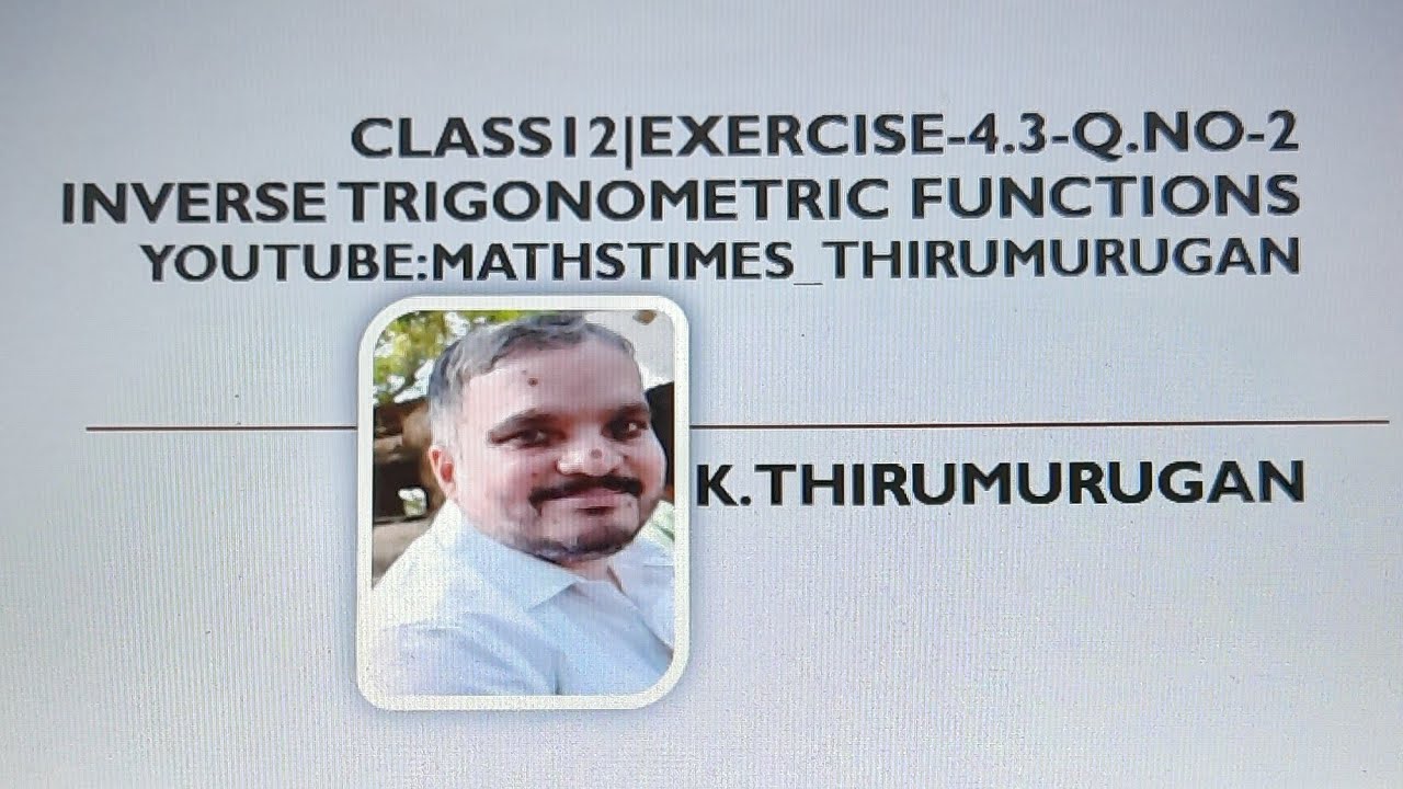 Class 12|Exercise 4.3- 2 |Inverse trigonometric functions |K.Thirumurugan - YouTube
