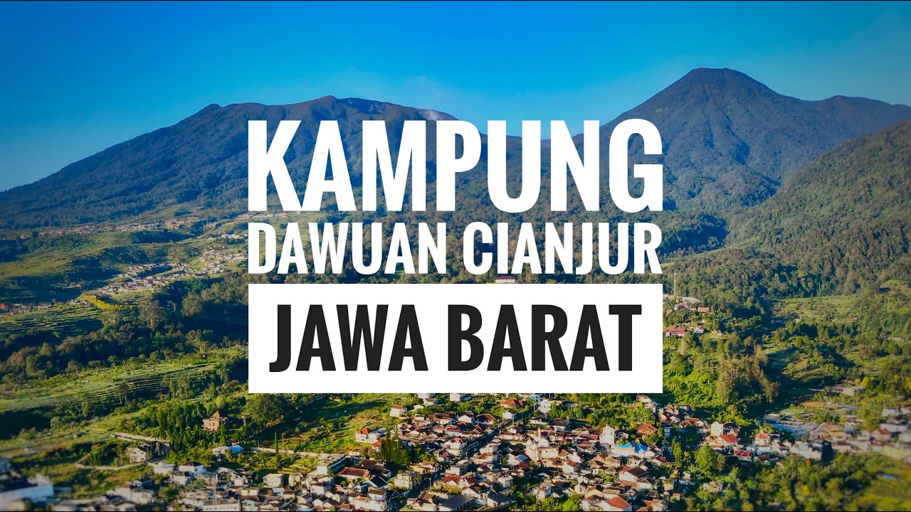 KAMPUNG DAWUAN RARAHAN CIBODAS, CIANJUR, JAWA BARAT - YouTube