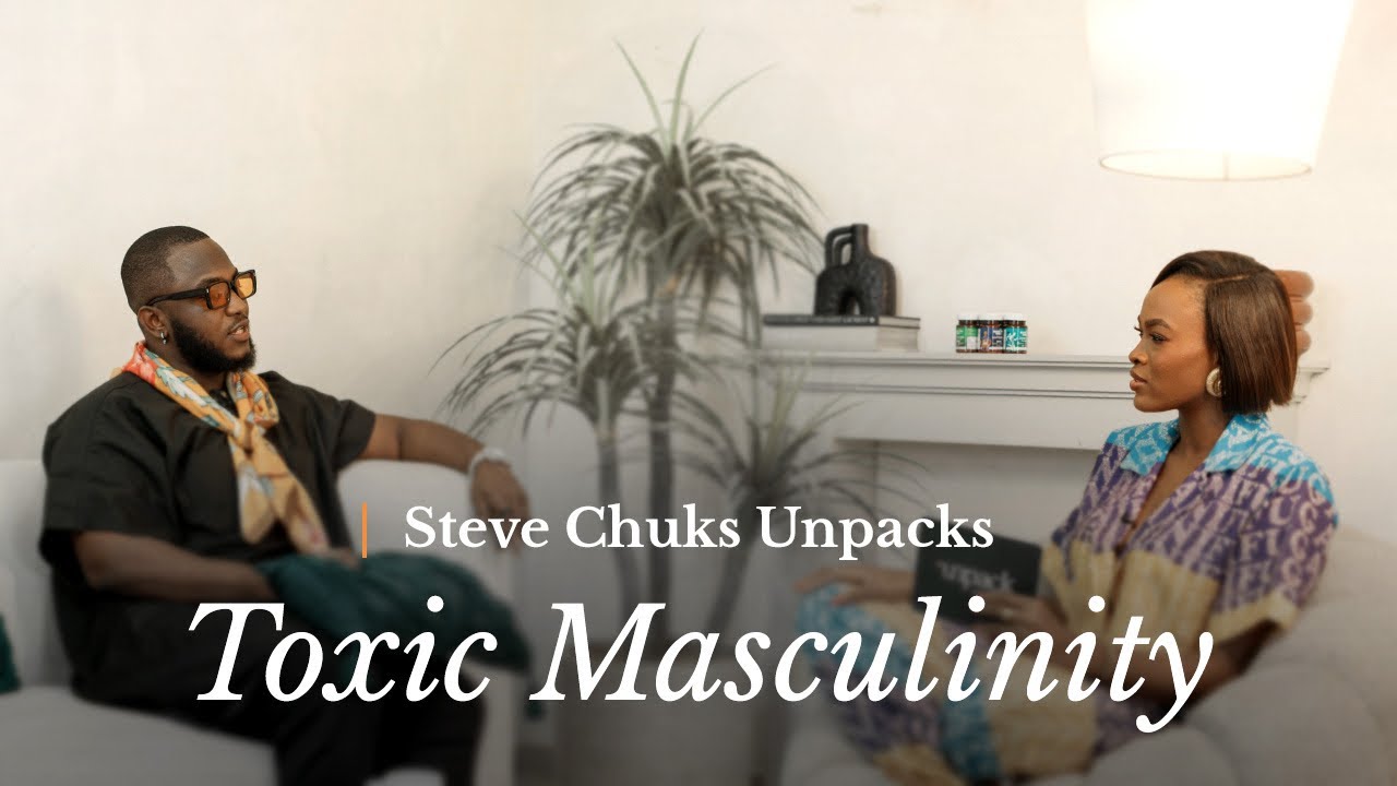Steve Chuks UNPACKS toxic masculinity, YouTube growth & More ! | UNPACK ...