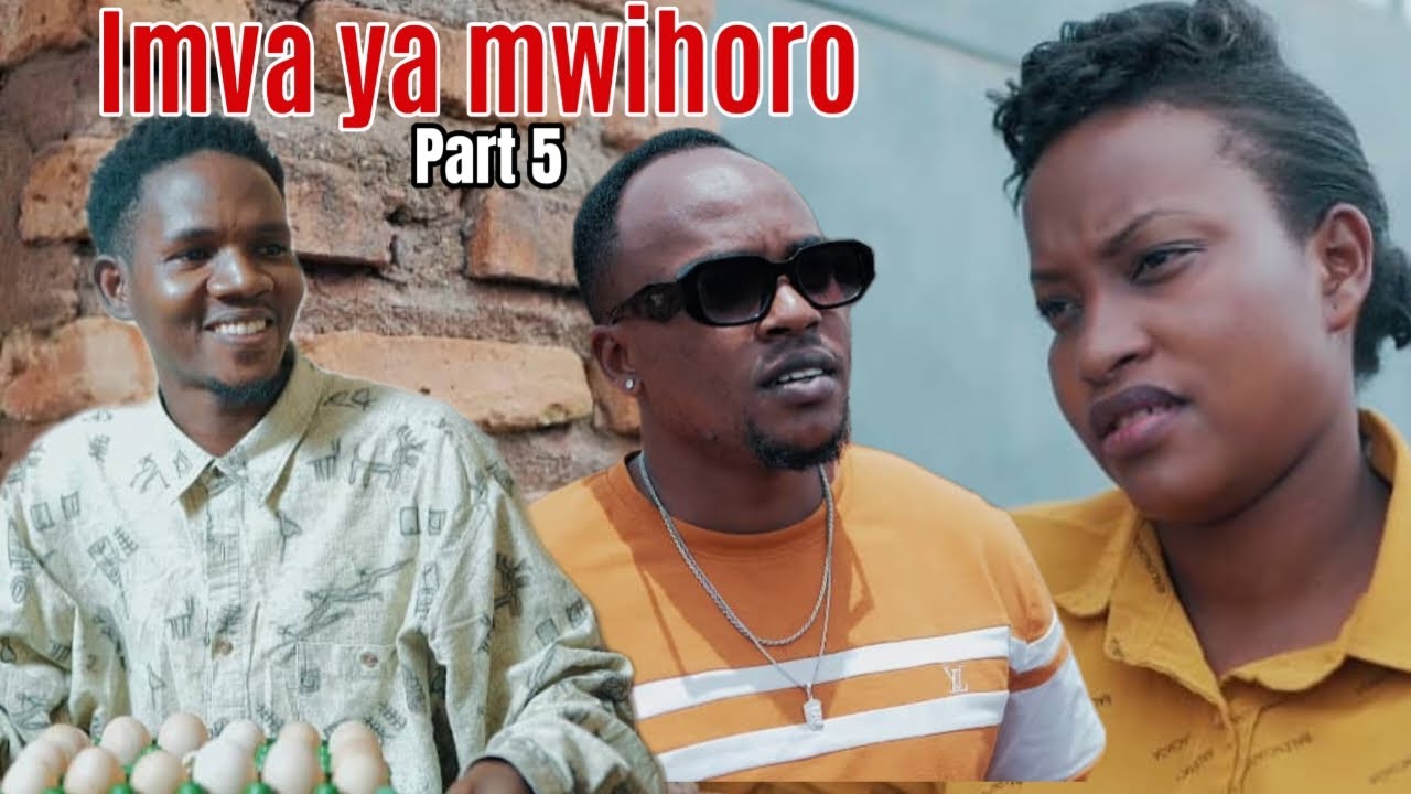 IMVA YA MWIHORO PART 5 - YouTube