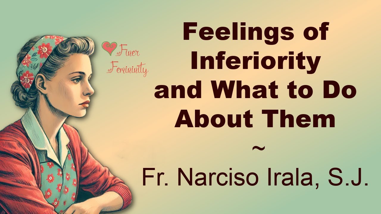 Feelings of Inferiority and What to Do With Them ~ Father Narciso Irala ...