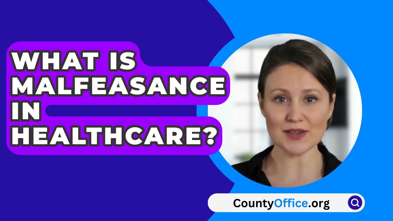 What Is Malfeasance In Healthcare? - CountyOffice.org - YouTube
