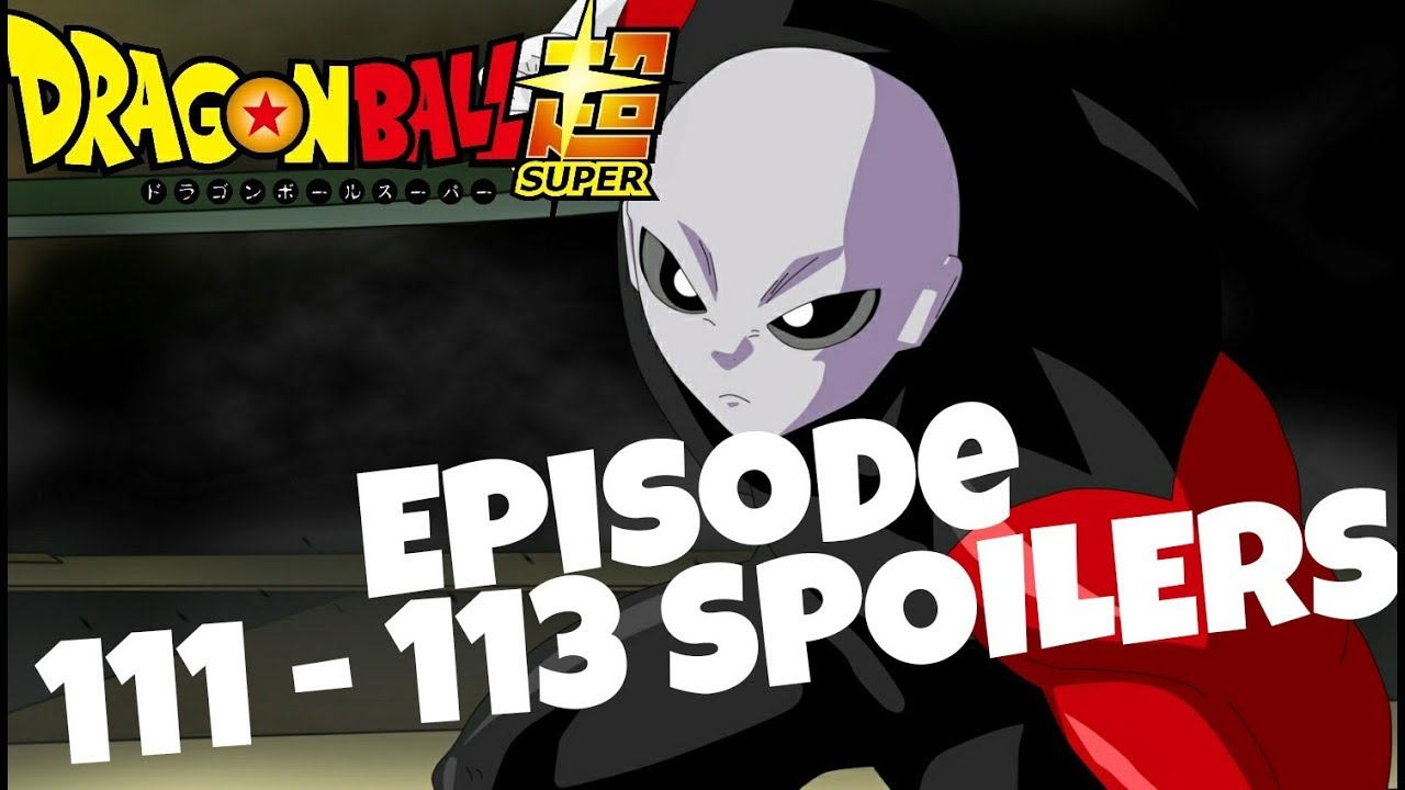 Dragon Ball Super Episode 111 - 113 Spoilers!! - YouTube