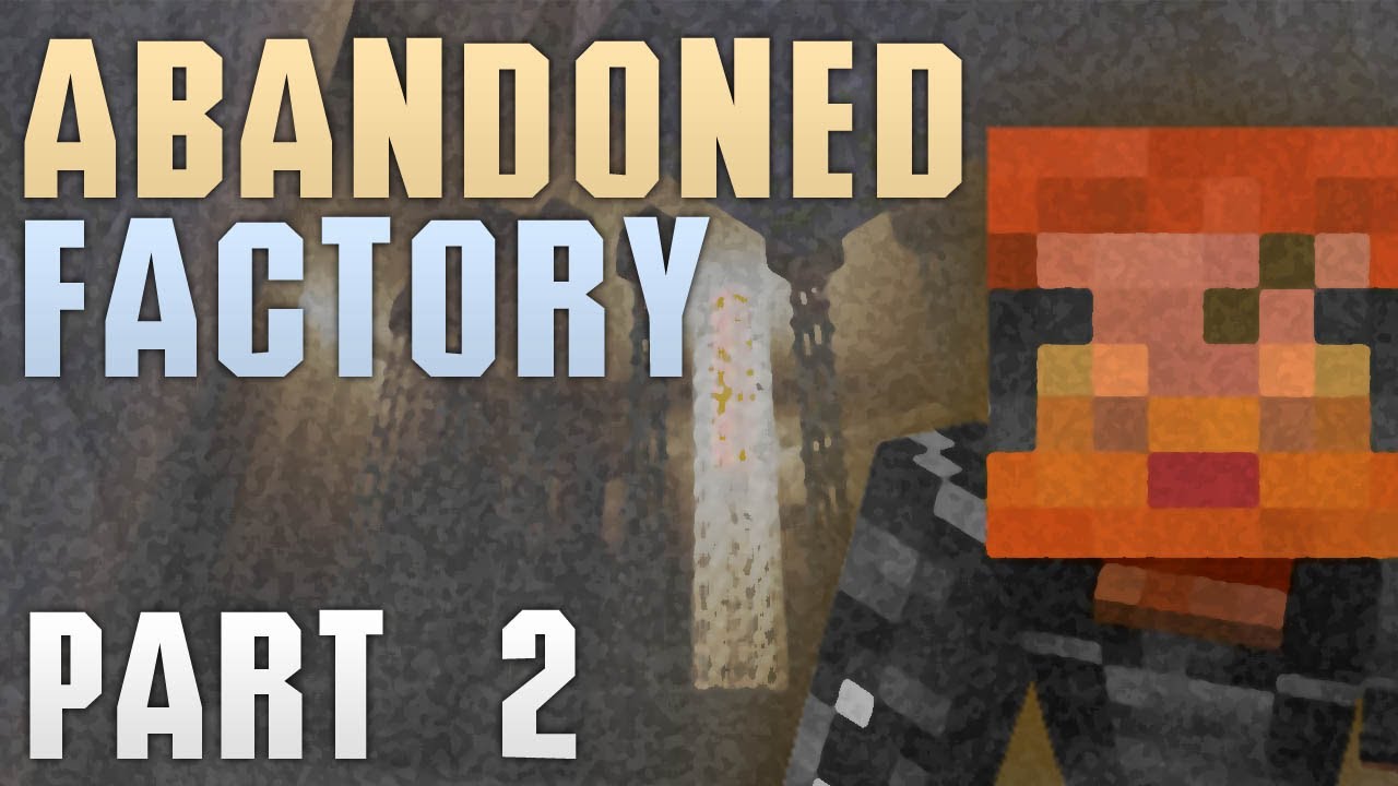 Minecraft: Abandoned Factory (Part 2 of 3) - YouTube
