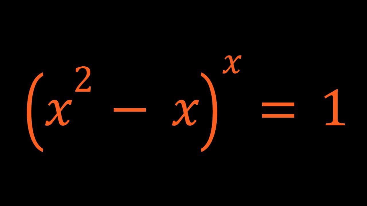 An Exponential Equation | (x^2-x)^x=1 - YouTube
