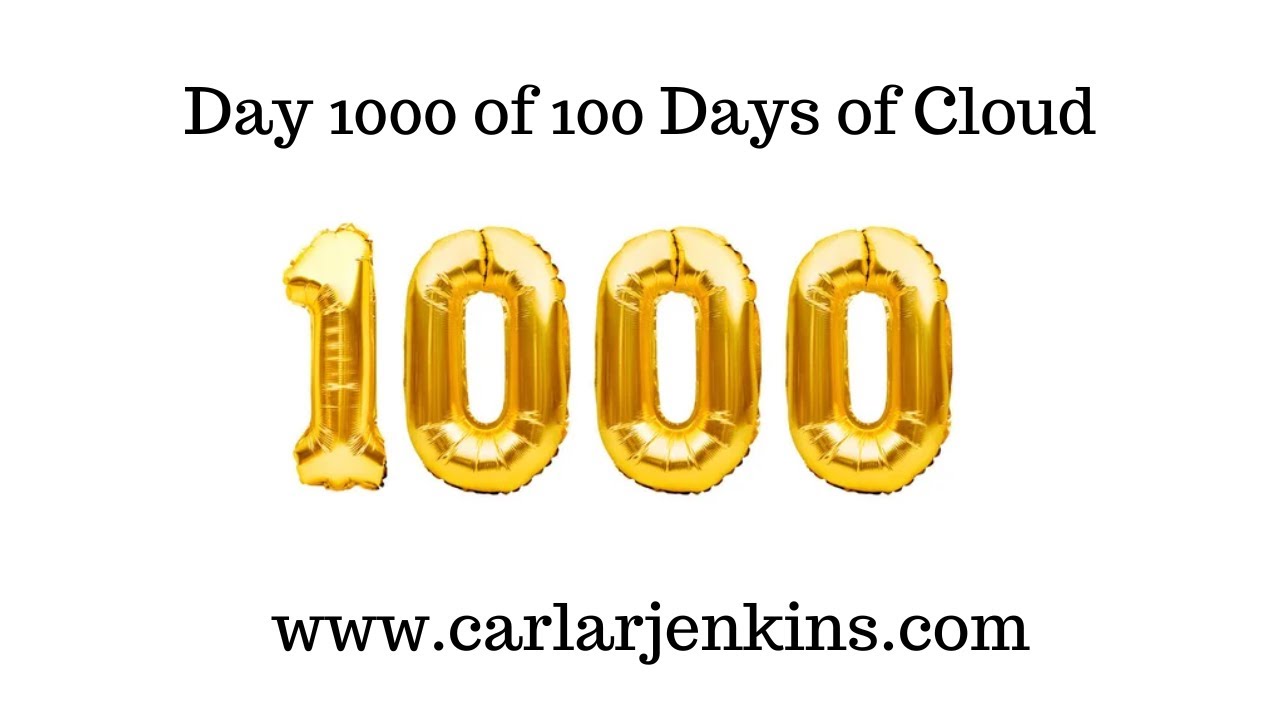 Celebrating Day 1000 of 100 Days of Cloud - YouTube