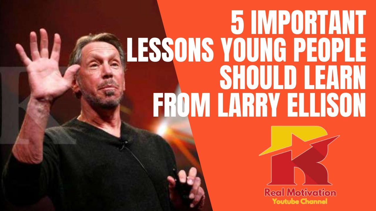 Larry Ellison Reveals the 5 Essential Lessons Every Young Person Should ...