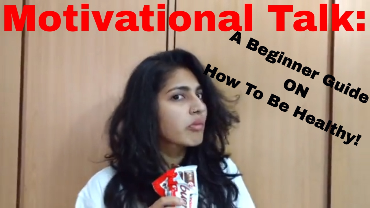 Motivational Talk: A Beginner Guide ON How To Be Healthy! - YouTube