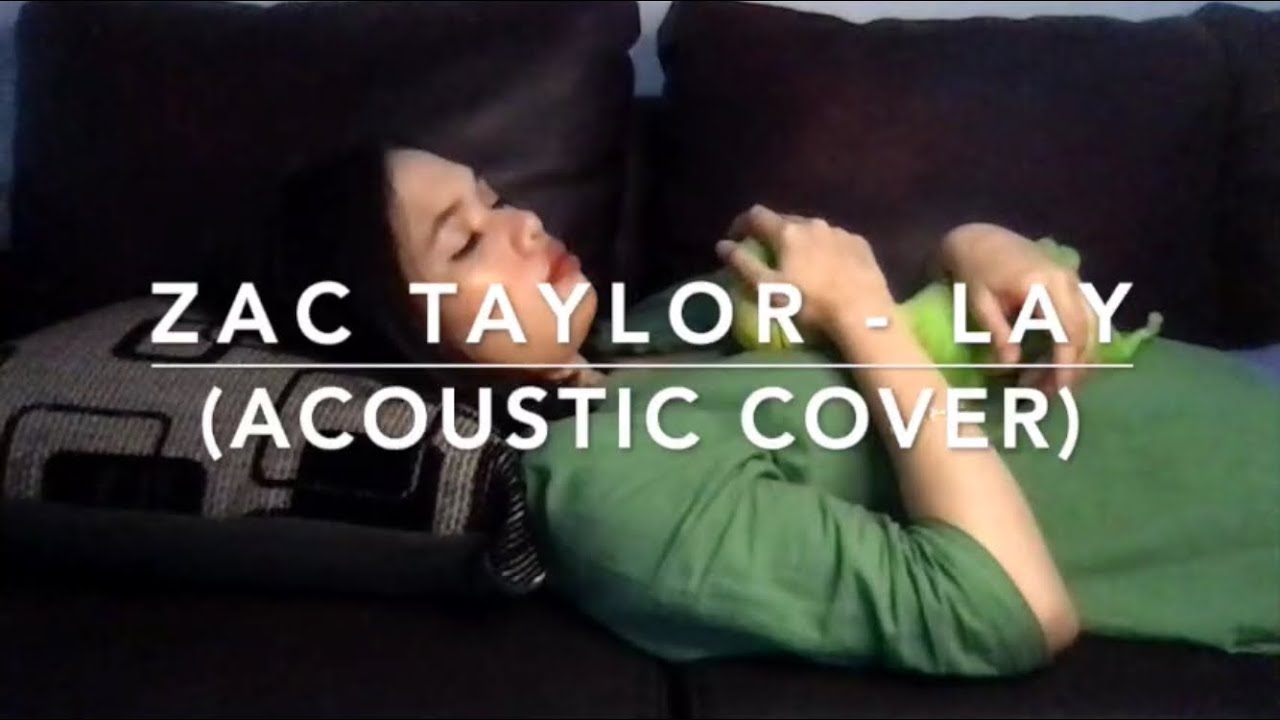 Zac Taylor - Lay (Acoustic Cover) - YouTube