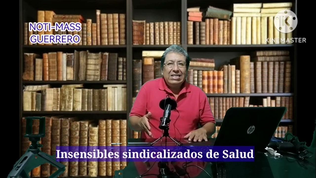 NOTI-MASS GUERRERO. El Tema del Día con Guillermo Mejía (Insensibles sindicalizados de Salud ...