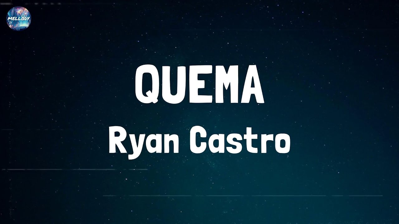 Ryan Castro - QUEMA (Lyrics) - YouTube