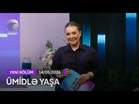 Ümidlə Yaşa - 14.05.2026