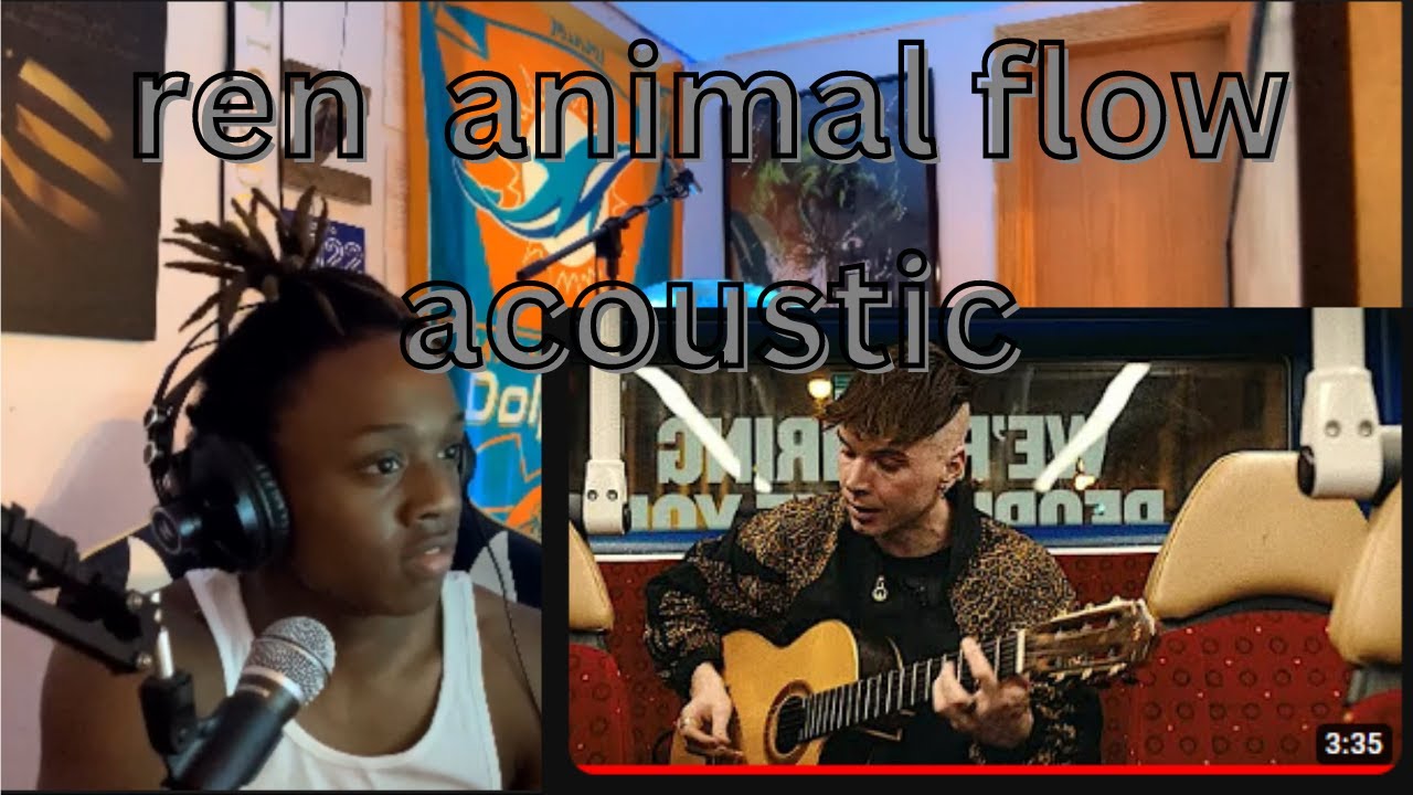 Ren - Animal Flow (Acoustic) | REACTION - YouTube