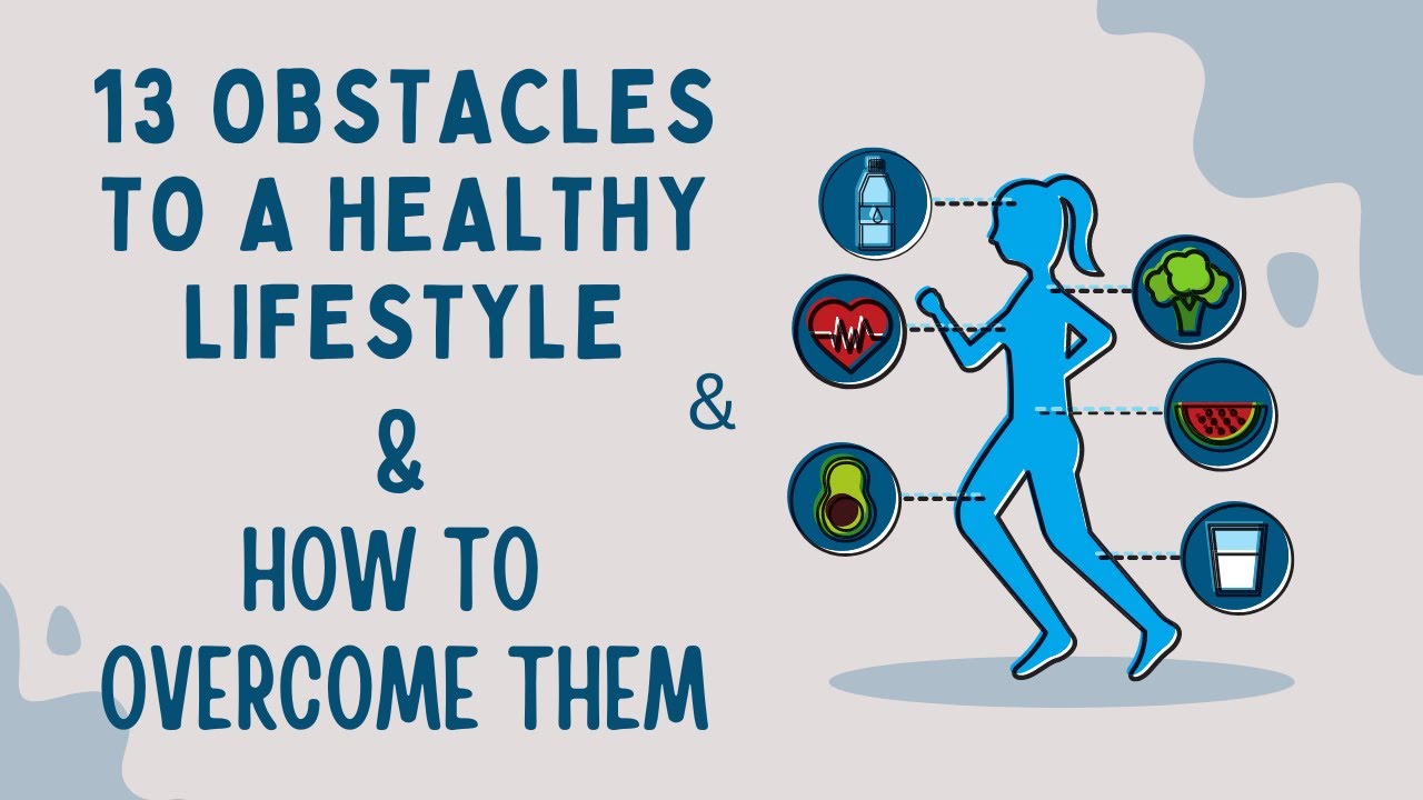 13 Obstacles to a Healthy Lifestyle and How to Overcome Them - YouTube